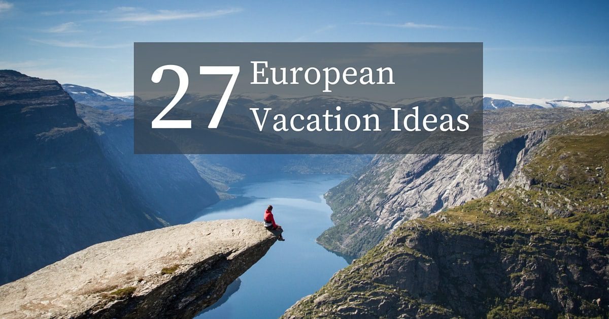 21 European Vacation Ideas – Exeter International